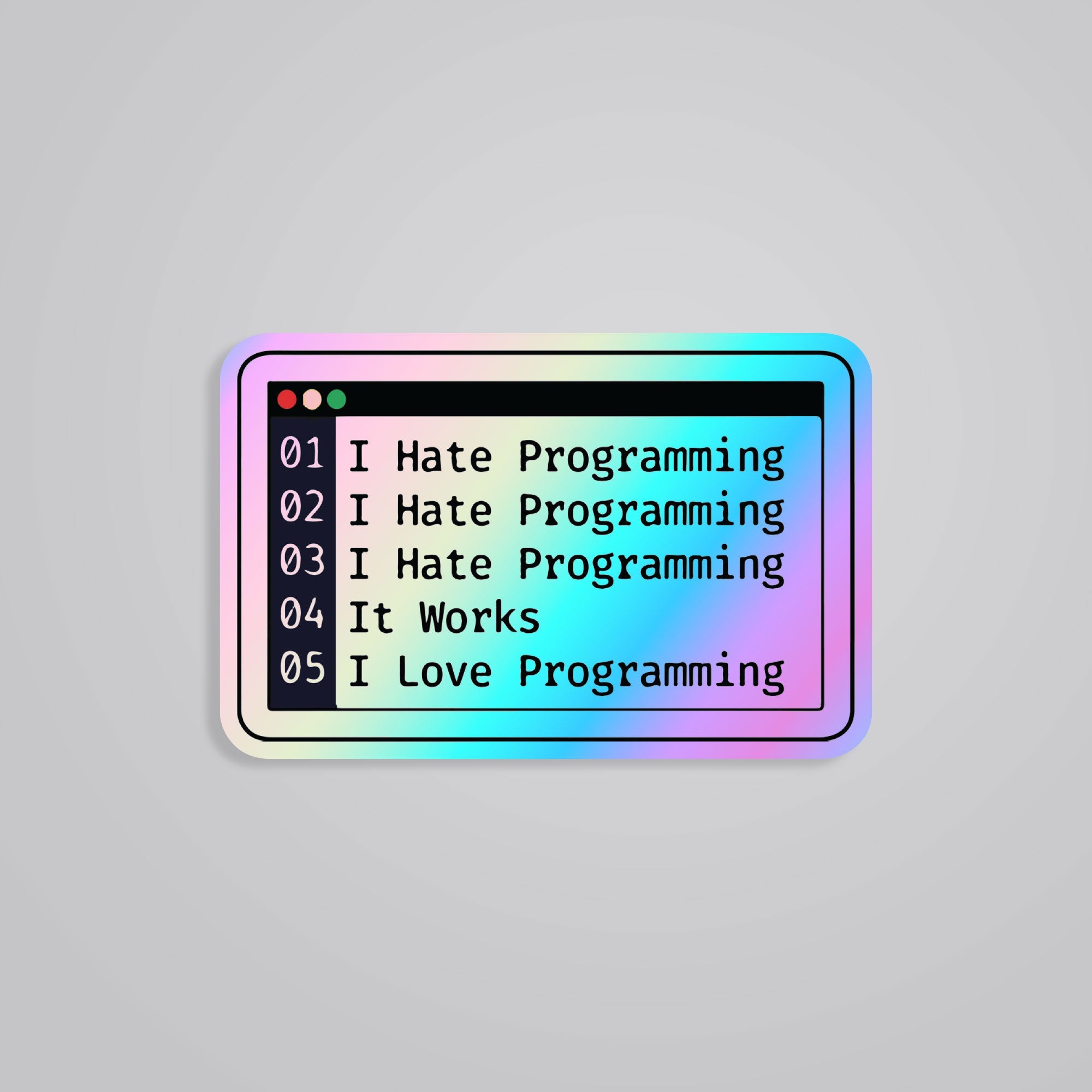 I Hate Programming, It Works, I Love Programming Holographic Stickers