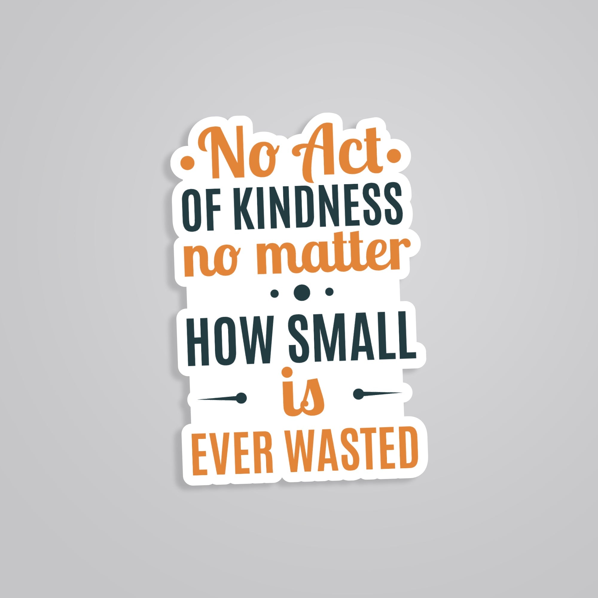 No Act of Kindness is Ever Wasted Motivational Sticker - Inspire ...