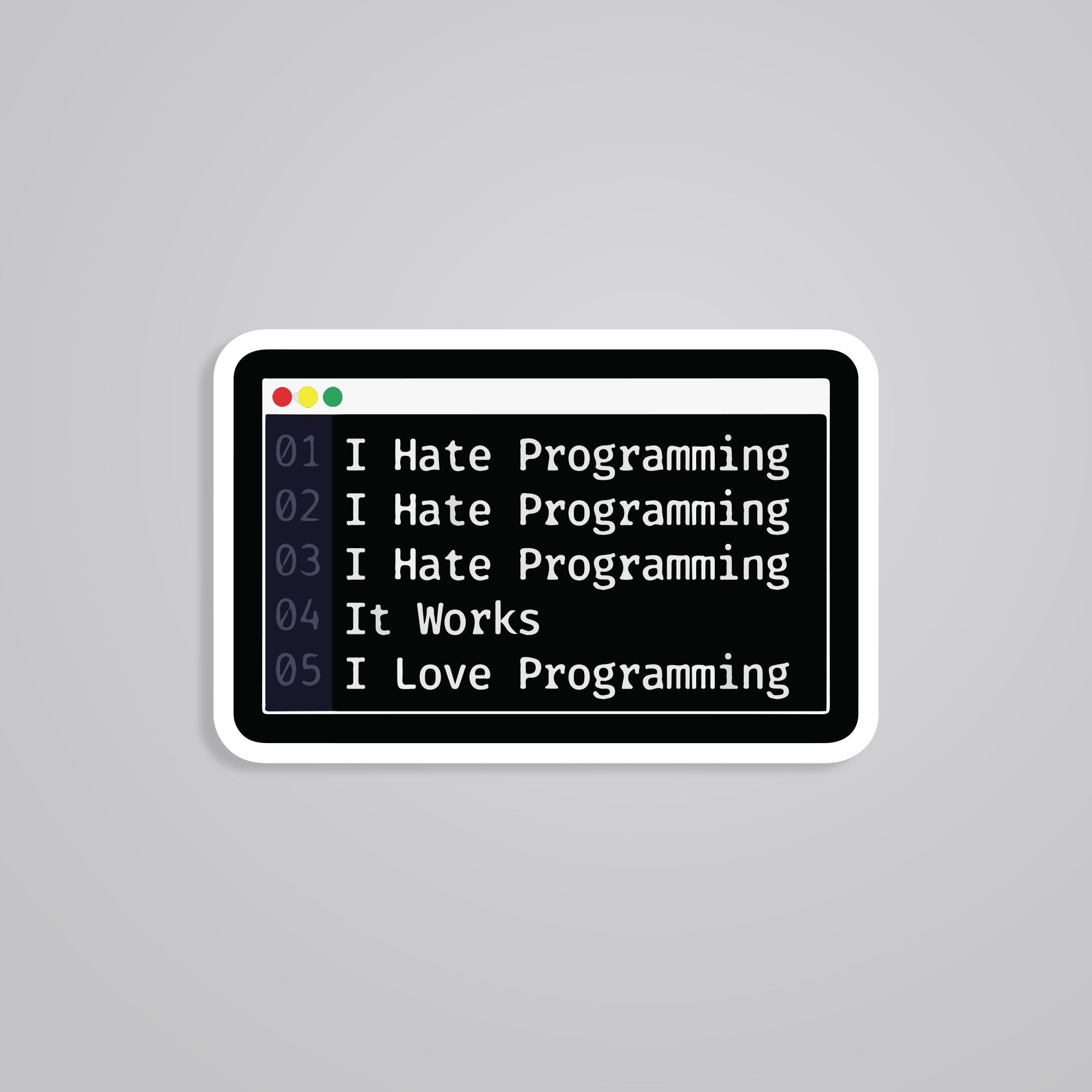 Express Your Love Hate Relationship With Code I Hate Programming It Works I Love Programming