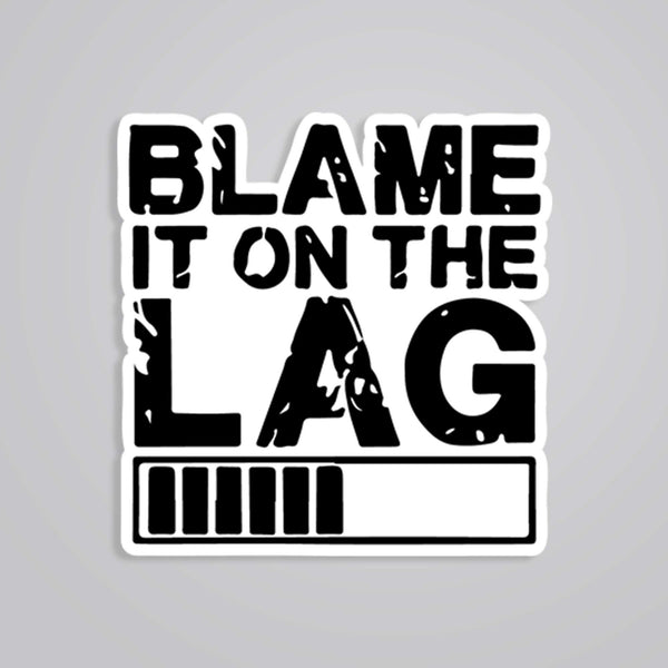 Blame it on the lag Gaming Stickers