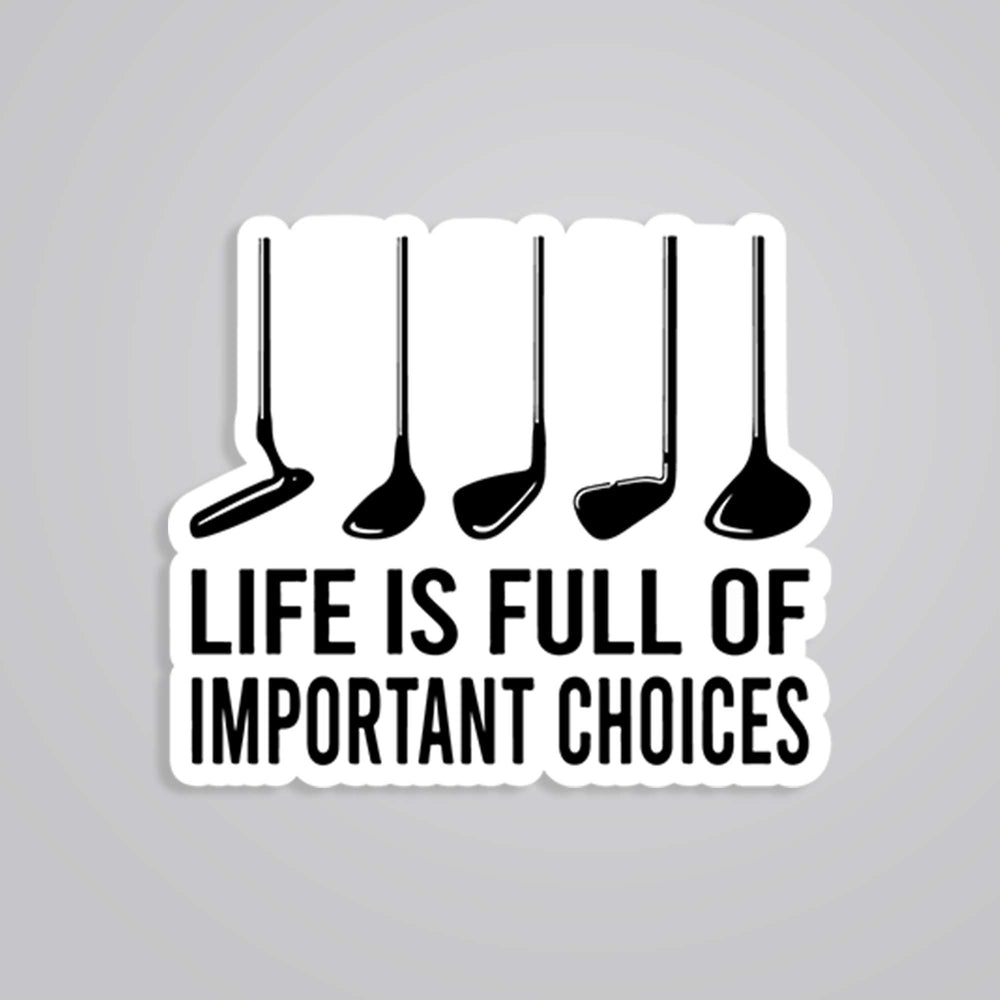 Golf Life Is Full Of Choices Sports Stickers