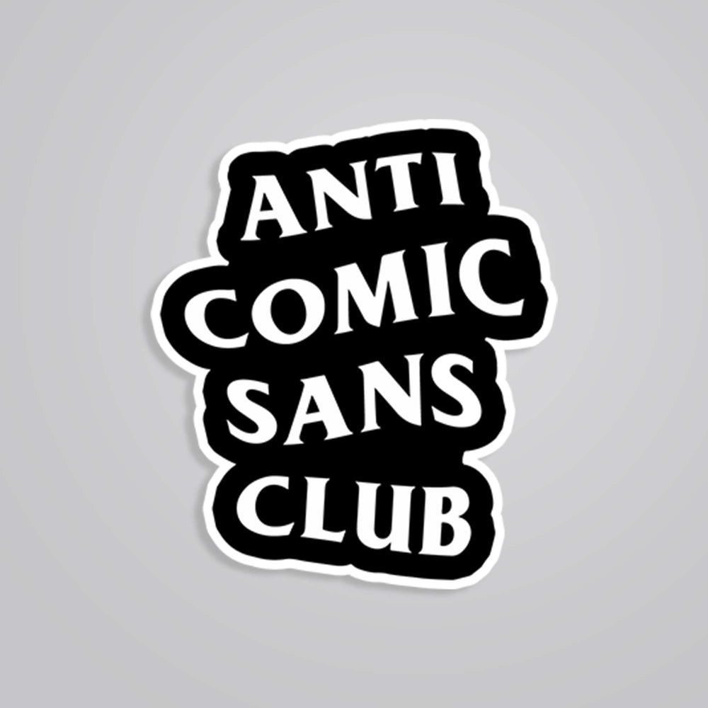 Anti Comic Sans Club Witty Stickers