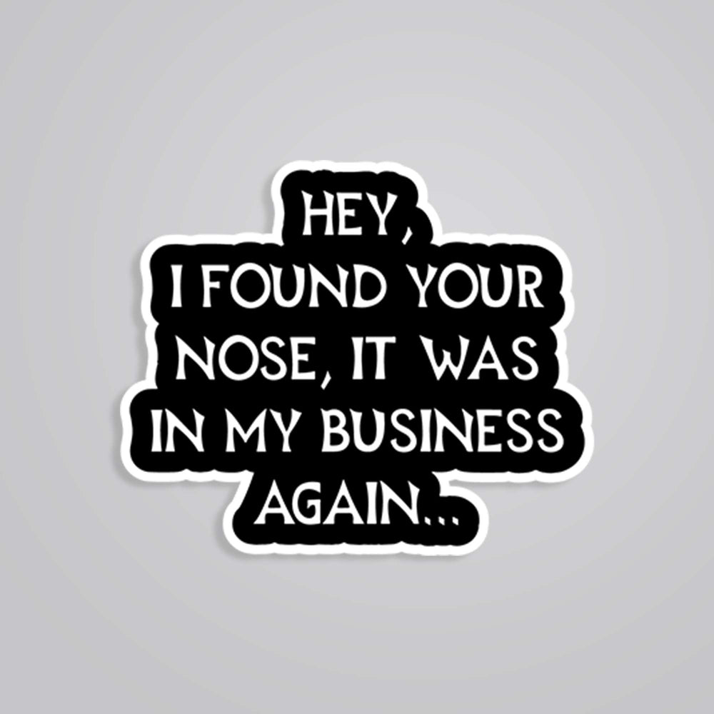 Hey, I Found Your Nose Witty Stickers