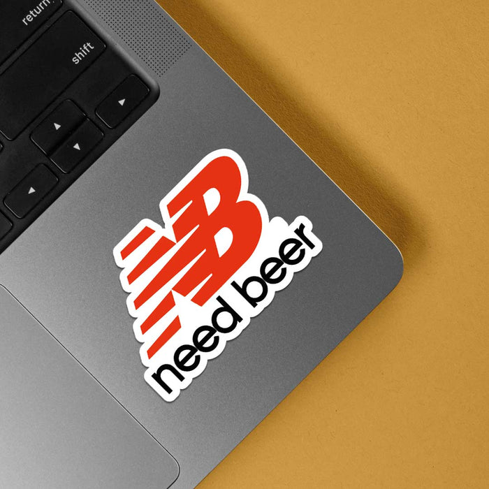 Need Beer Witty Stickers