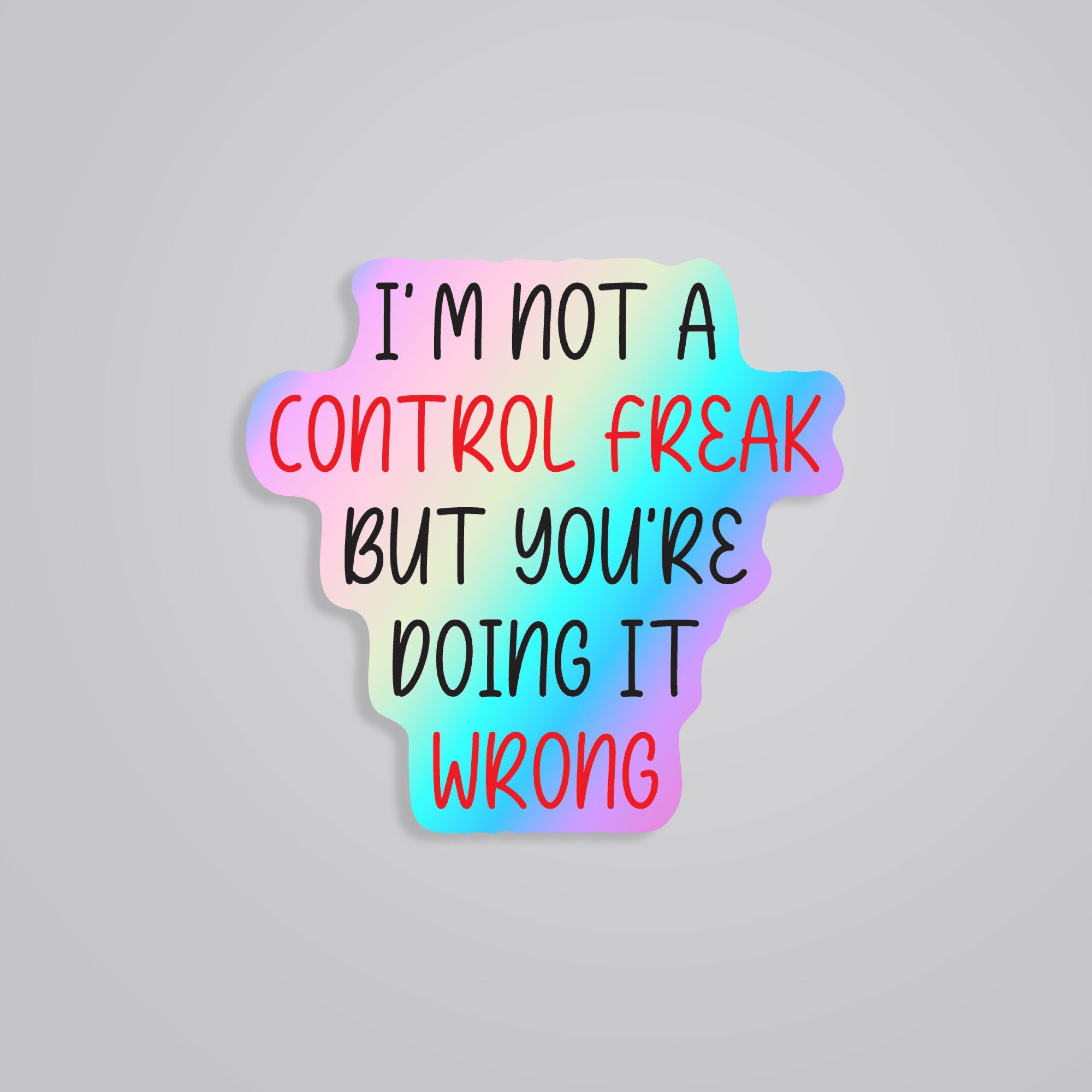 Control Freak Joke Sticker - Holographic Humor