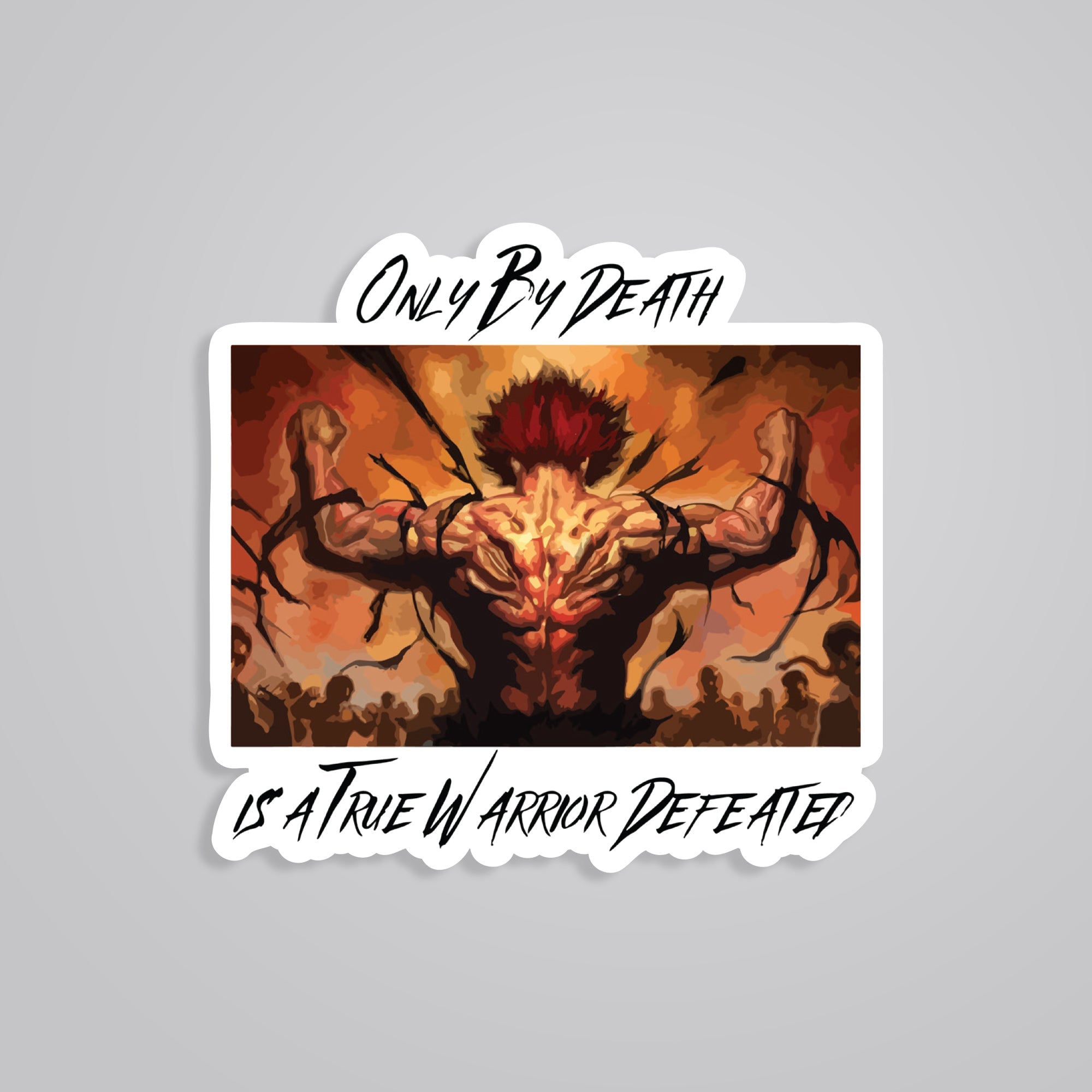 True Warrior Defeated Only by Death Anime Stickers