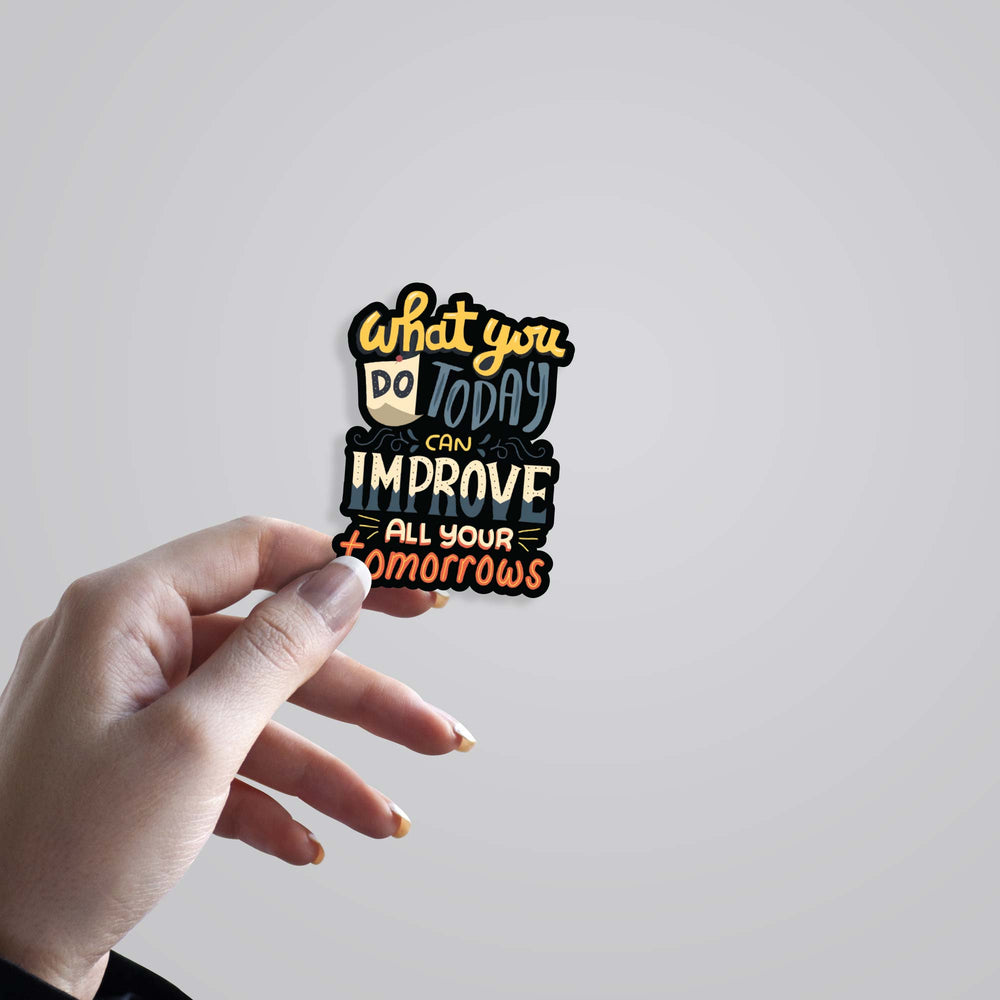 What You Do Today Stickers Daily Motivation