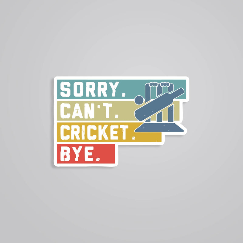 Sorry Can't Cricket Bye Sticker | Fun Sports Decal