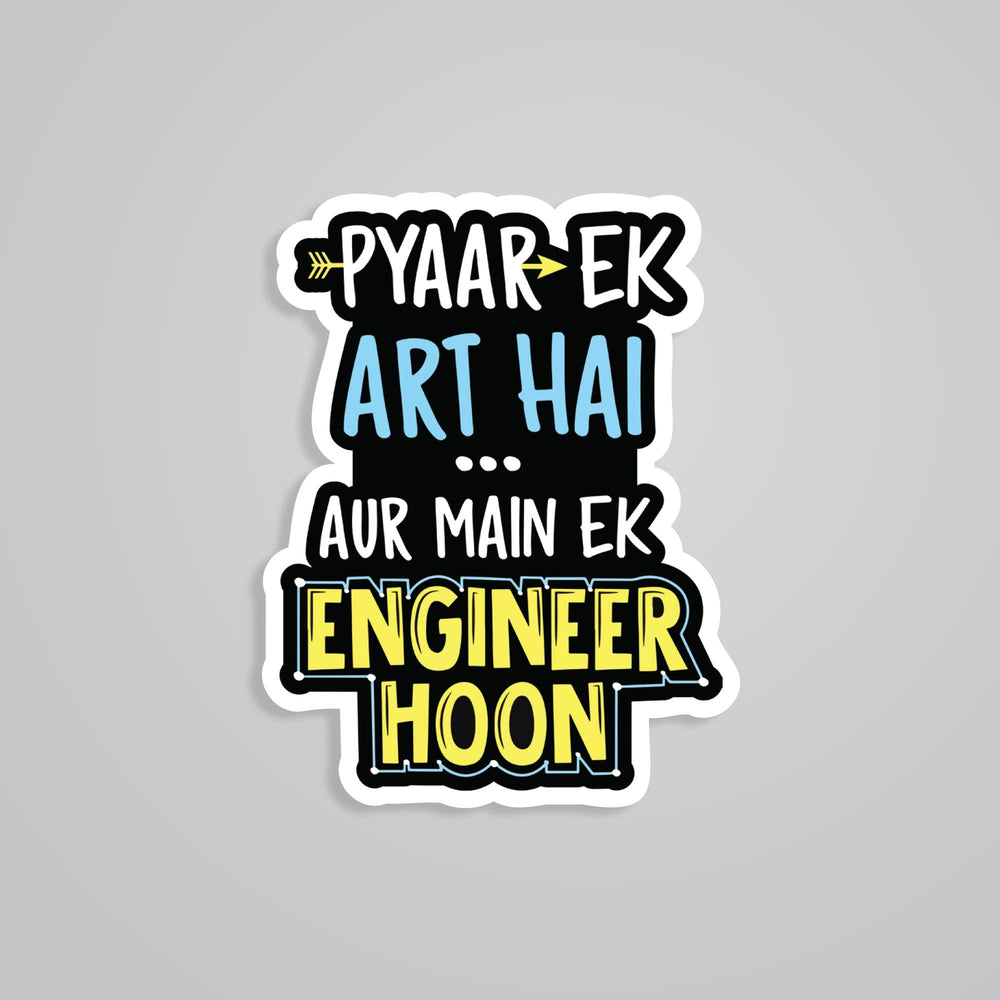 Pyaar ek art hai aur main engineer Witty Stickers - Engineering the art ...
