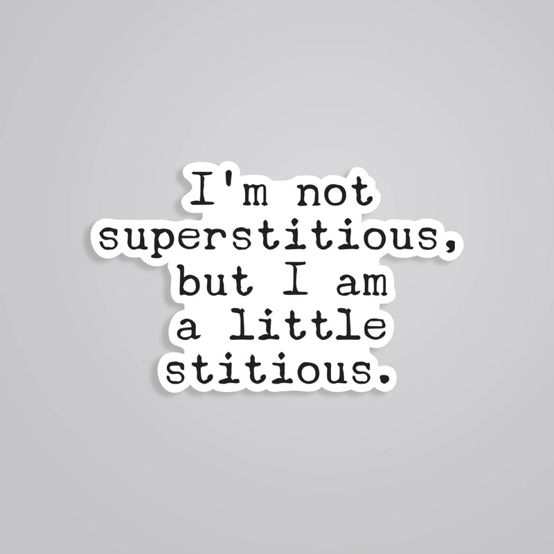 I'm not superstitious but I am little stitious TV Shows Stickers