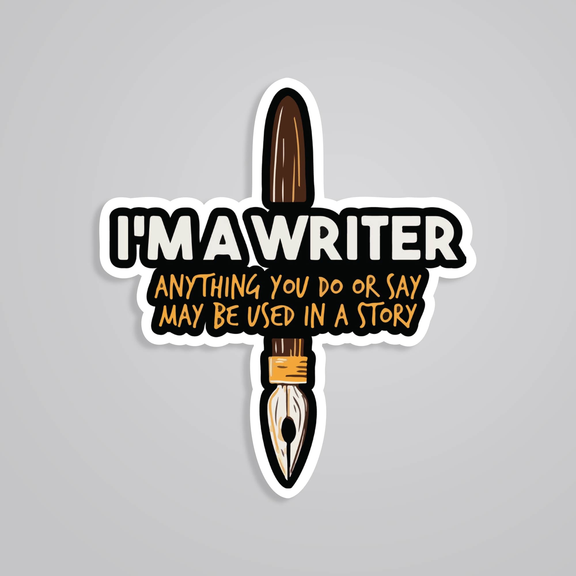 I'm a writer Witty Stickers