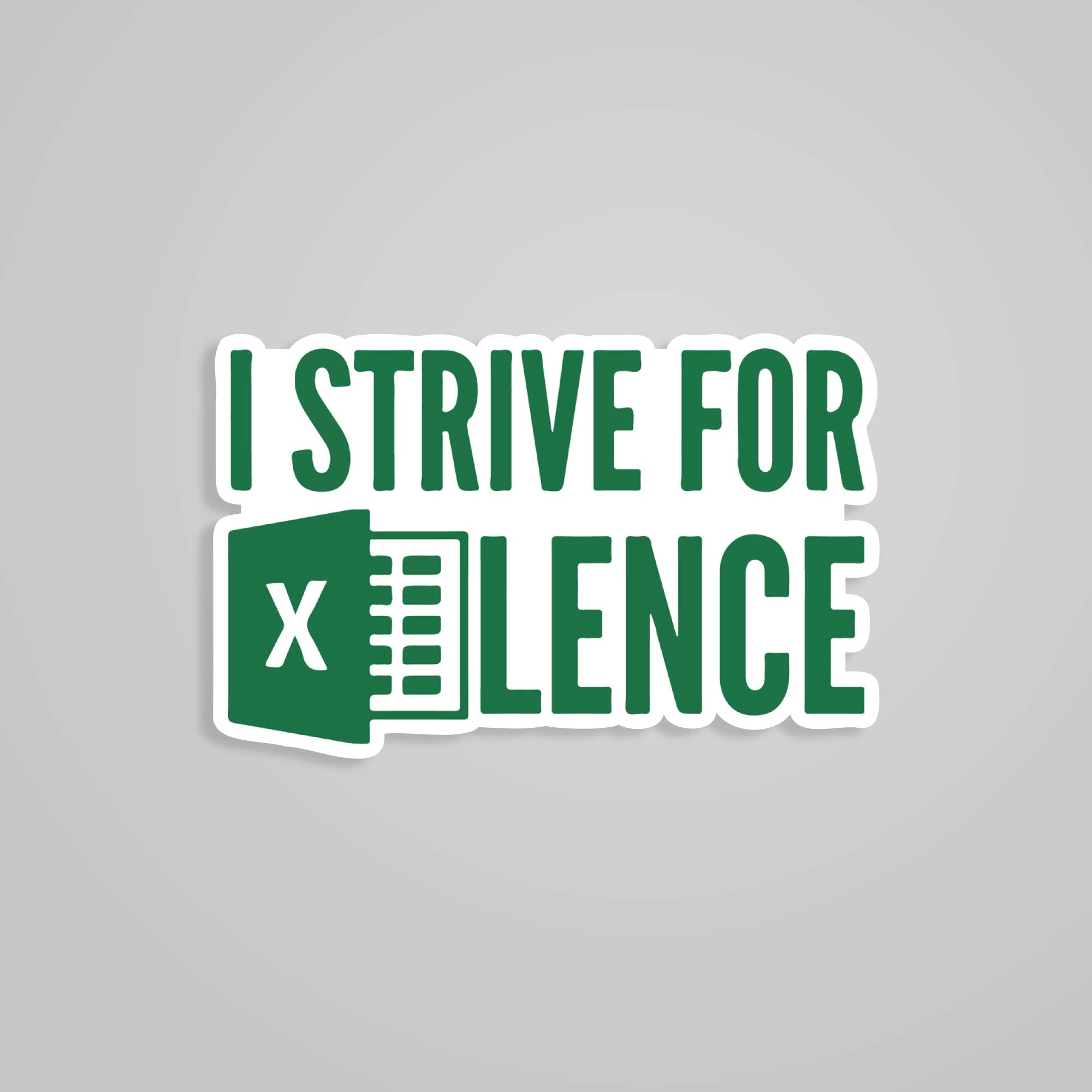 I strive for excellence Witty Stickers