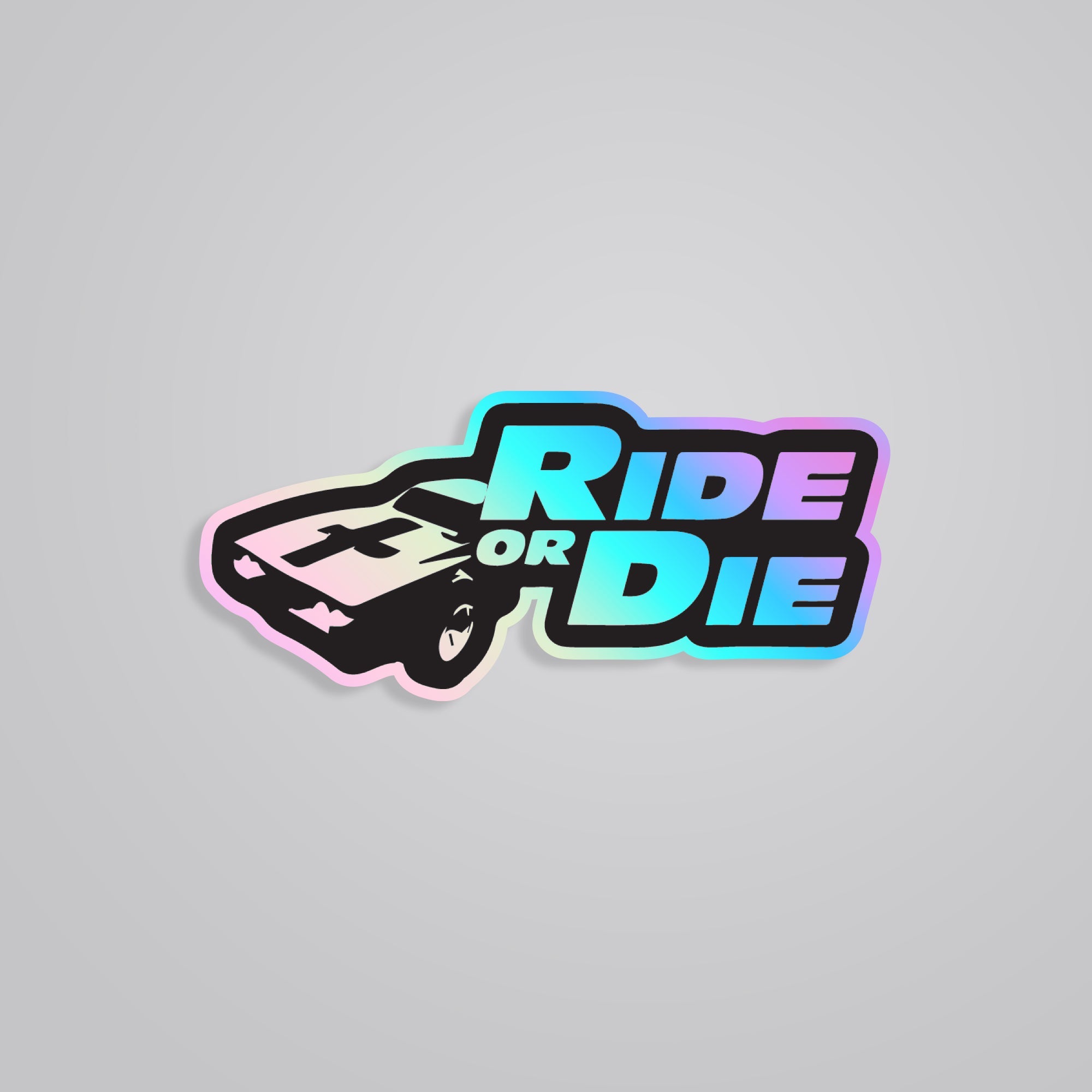 Ride Or Die Holographic Sticker – Roll with Style and Shine On