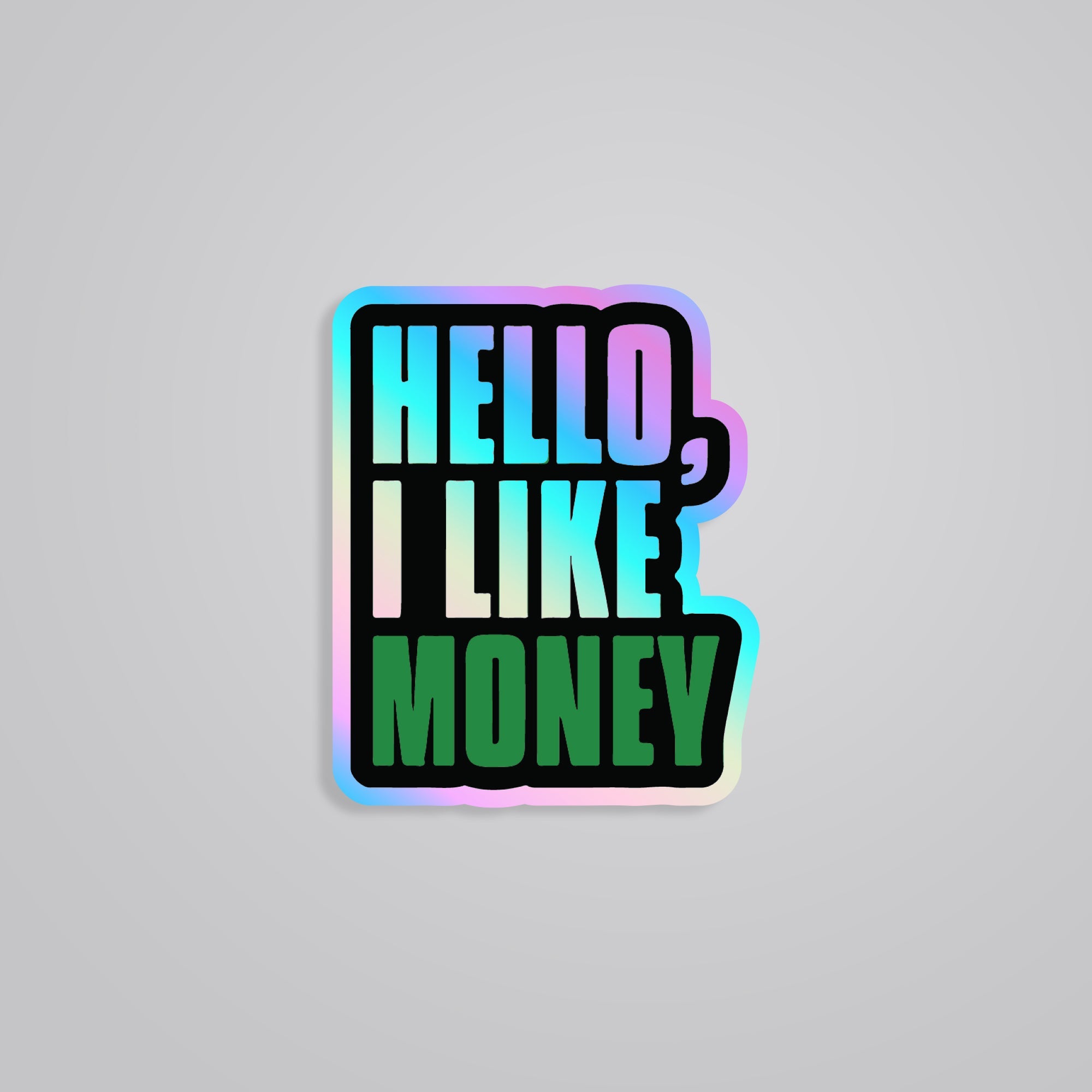 Hello, I Like Money Holographic Sticker – Make a Statement with ...