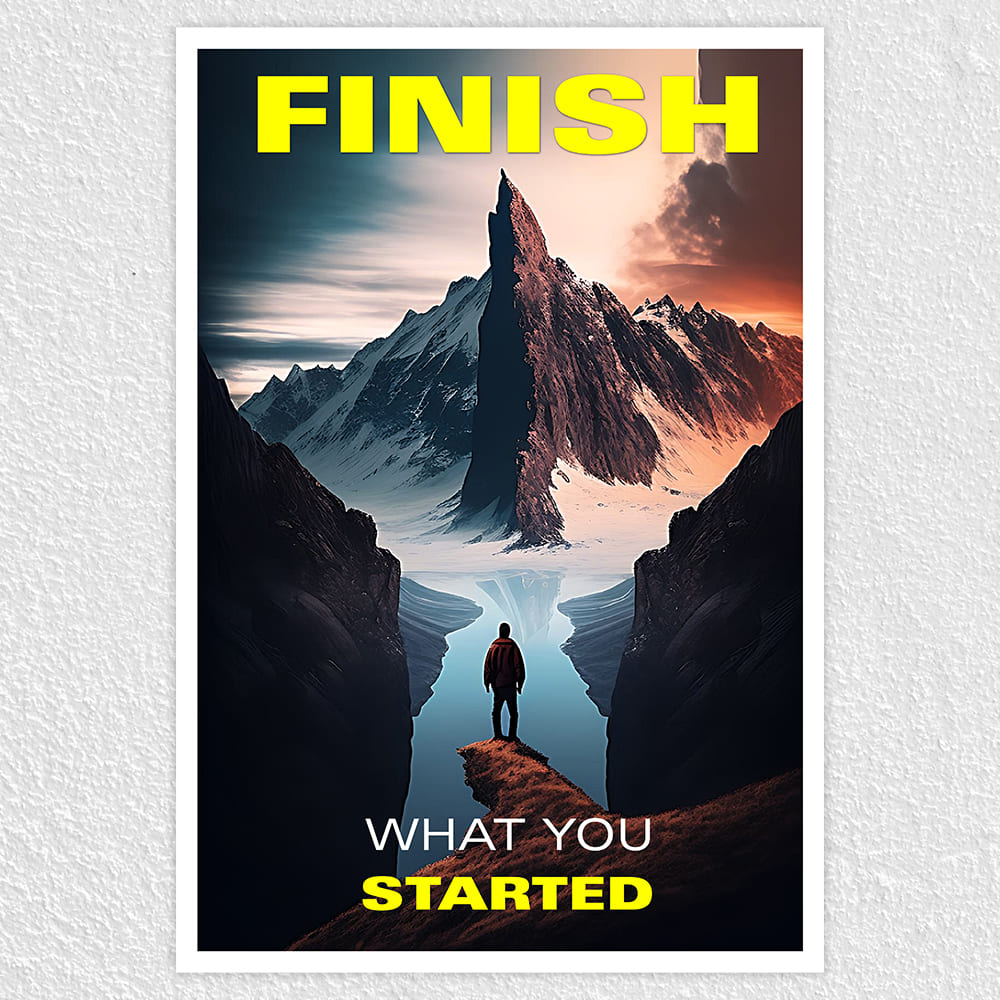 Finish What You Started Poster - Inspirational Print