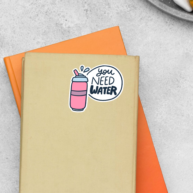 You Need Water Stickers - Stay Hydrated and Healthy with Refreshing ...