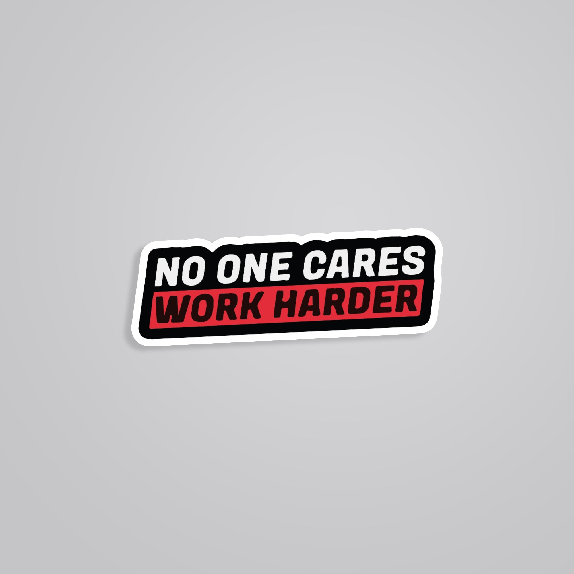 No One Cares Work Harder Motivational Sticker - Inspire Success with ...