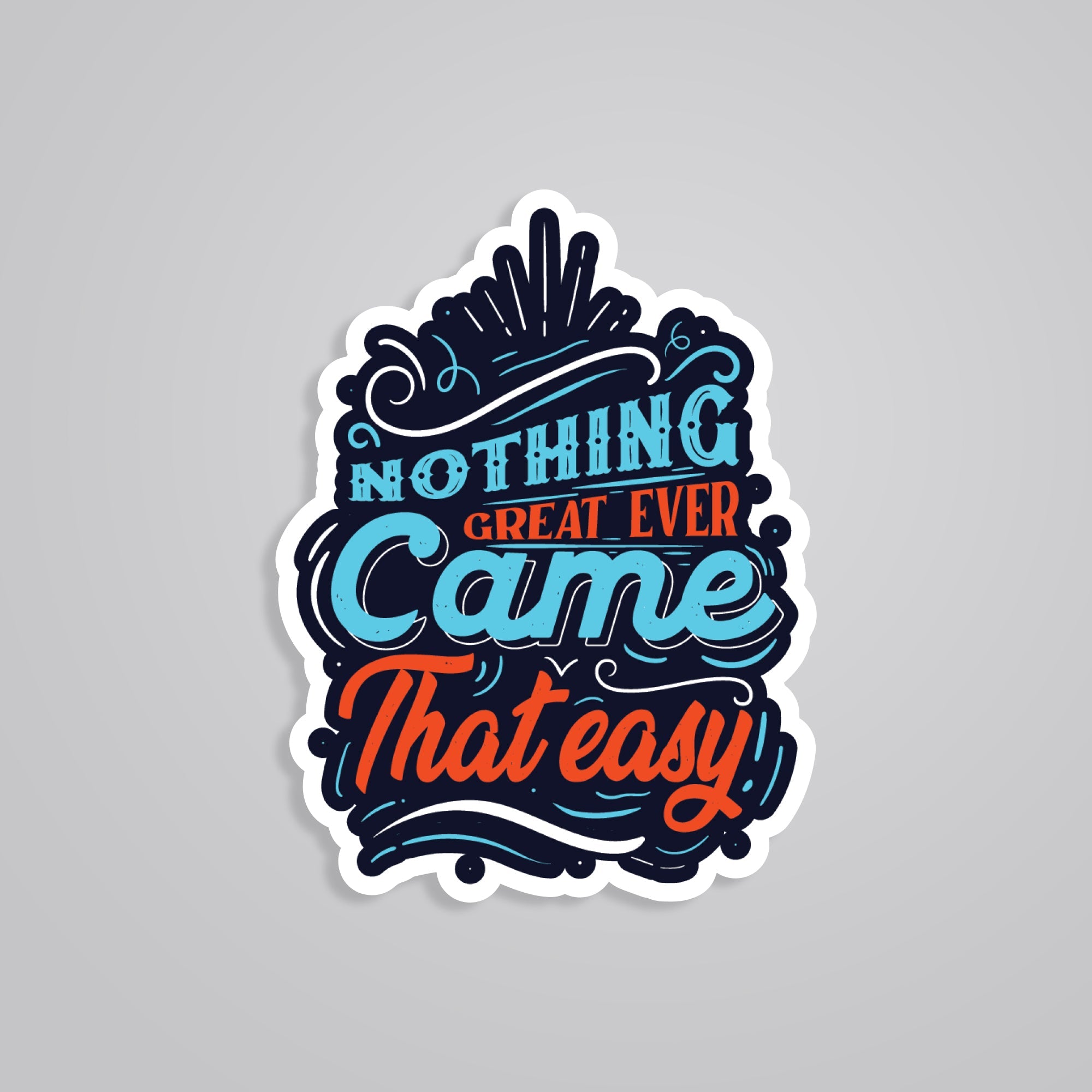 Nothing Great Ever Came That Easy Motivational Sticker - Inspire ...