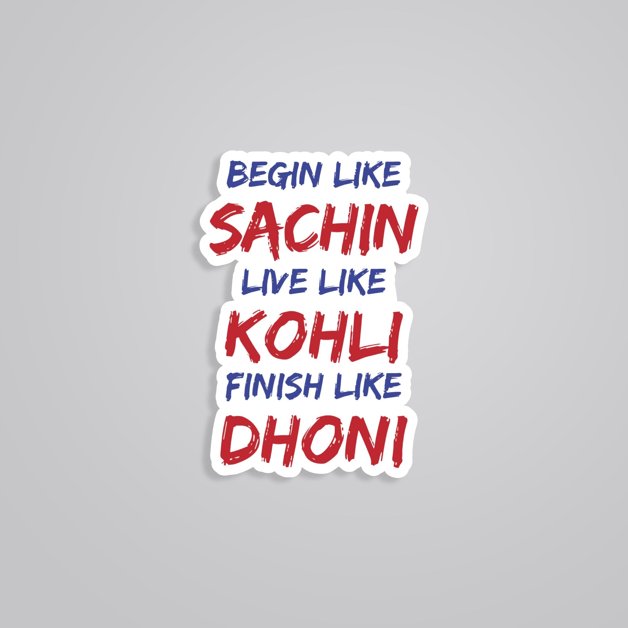 Begin like Sachin, Live like Kohli, Finish like Dhoni Sports Sticker ...