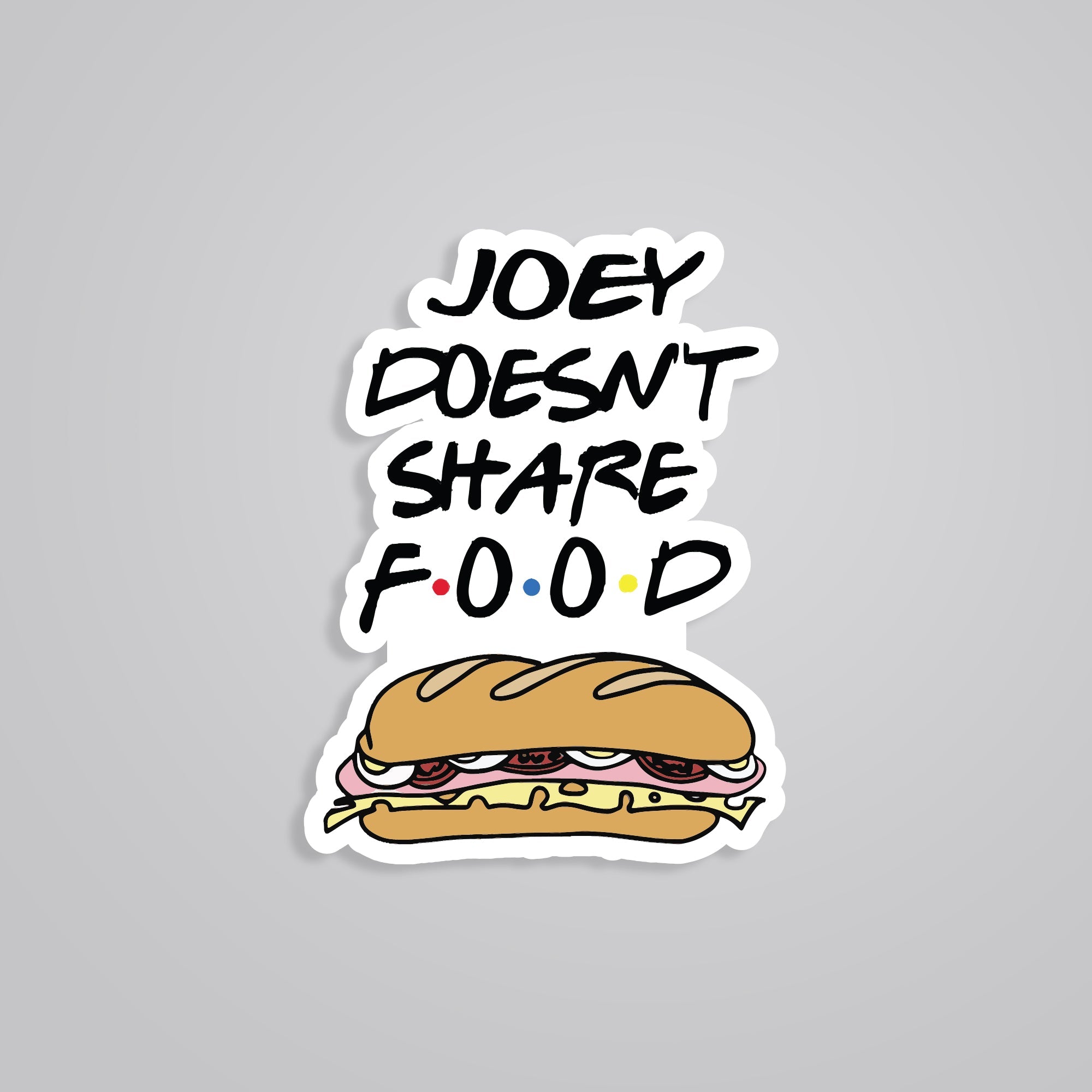 Joey Doesn't Share Food FRIENDS TV Show Stickers - A Must-Have for Fans