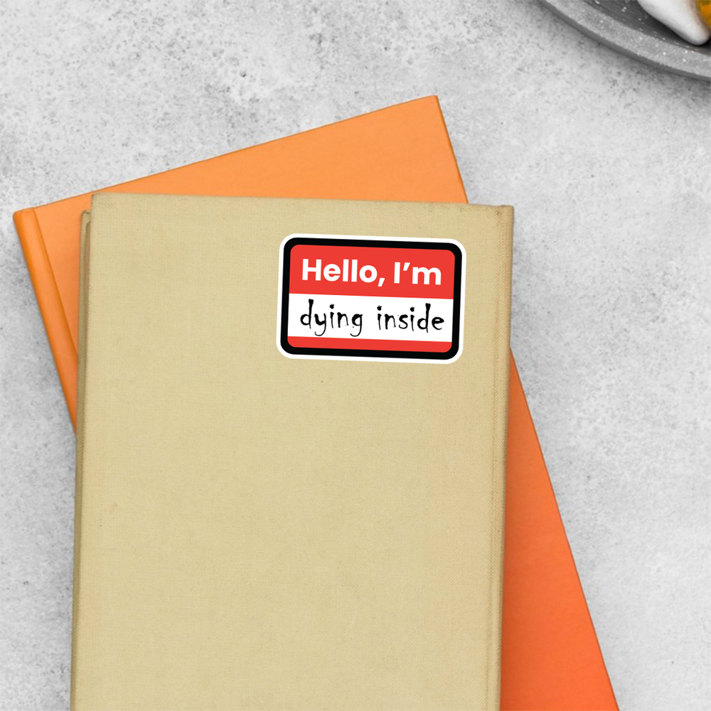 Hello, I'm Dying Inside Stickers: Expressive and Humorous Decals
