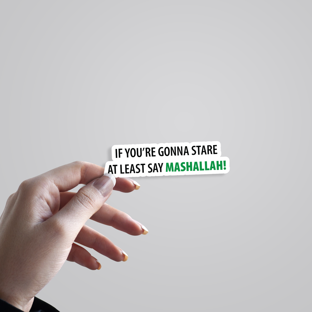 If You're Gonna Stare, Say Mashallah Stickers | Spreading Positivity ...
