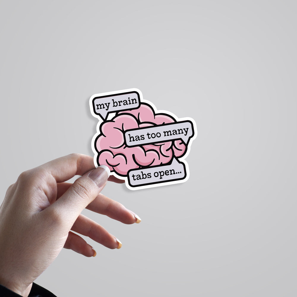 Get Organized with 'My Brain has too many tabs open' Witty Stickers ...