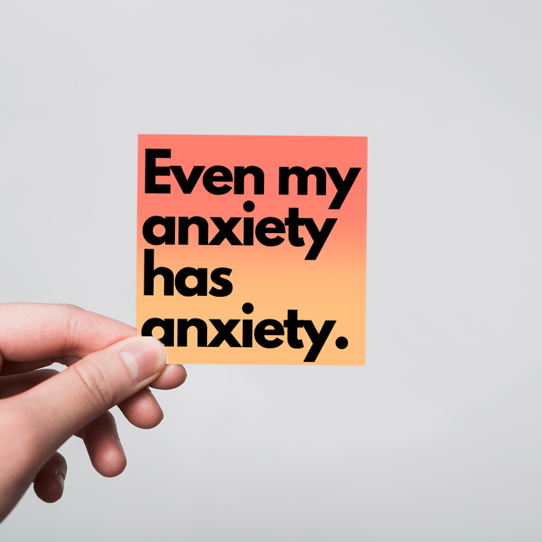 Even My Anxiety Has Anxiety Stickers - Embrace Empathy and Humor with ...