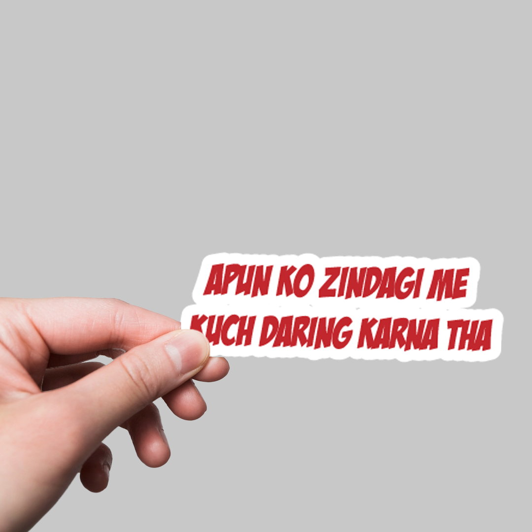 Apun Ko Zindagi Mein Kuch Daring Karna Tha Stickers - Embrace Adventure ...