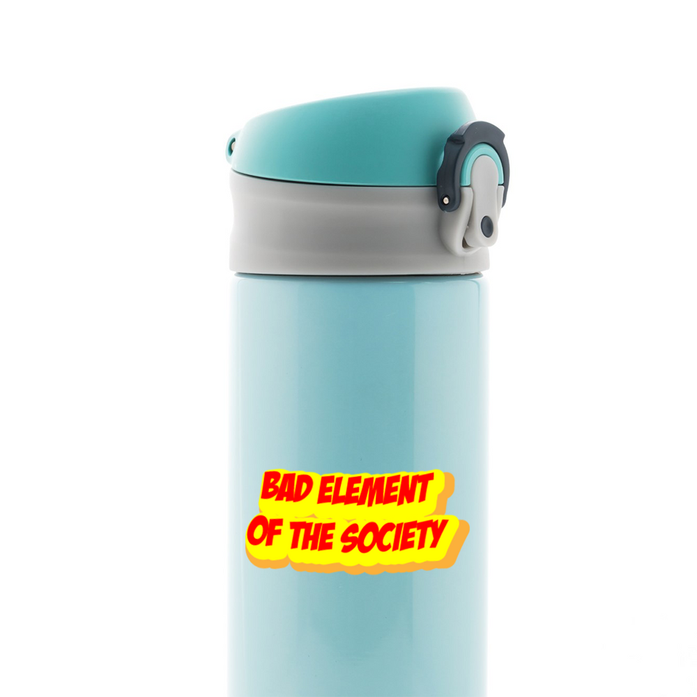 Bad Element of the Society Stickers - Spreading Social Awareness with ...