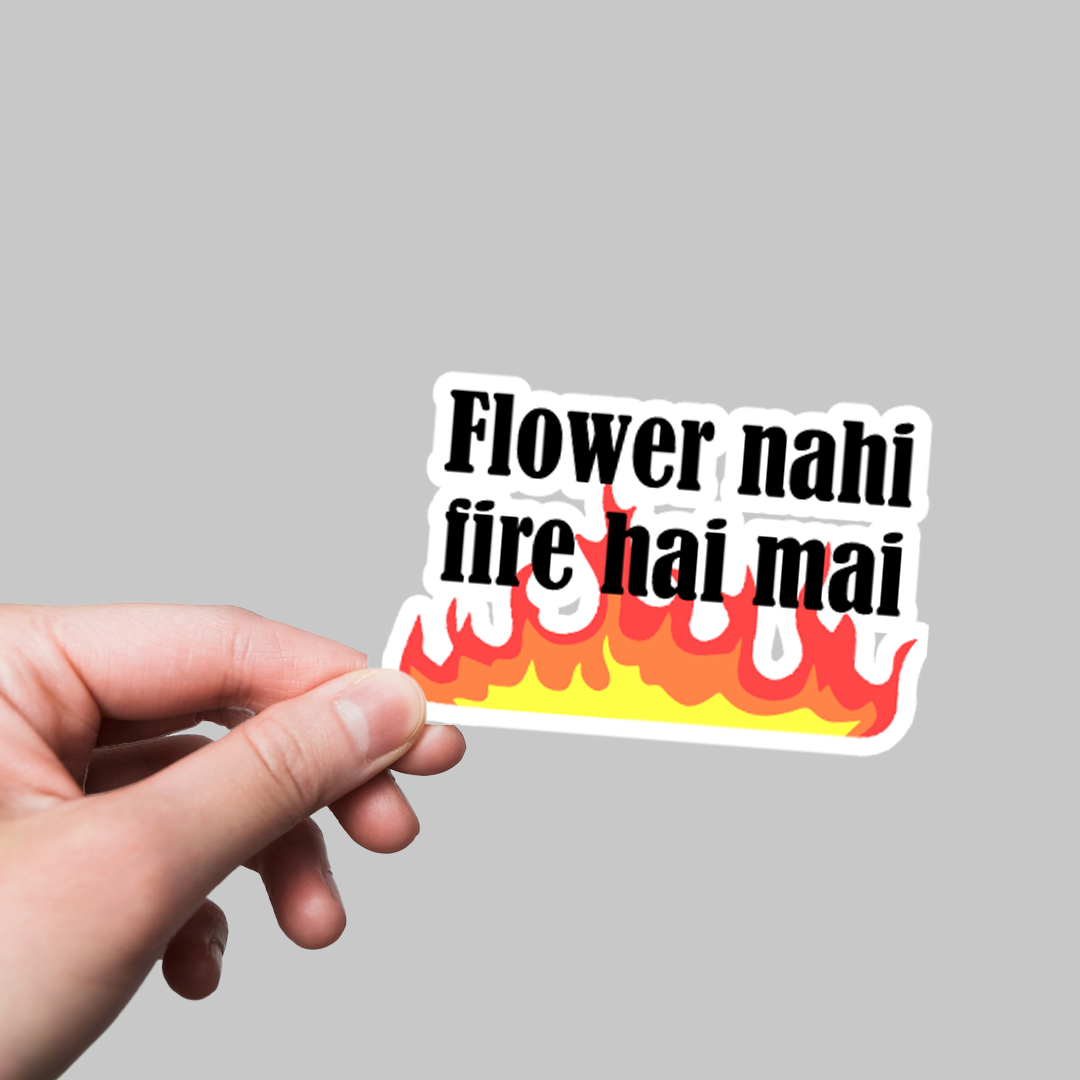 Flower Nahi Fire Hai Mai Stickers - Embrace Fiery Passion with Bold ...